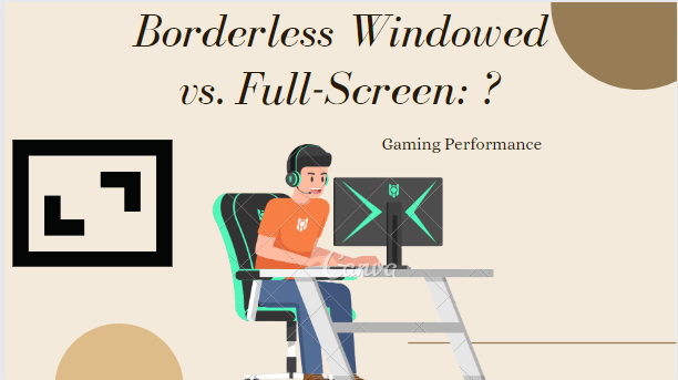 Borderless Windowed vs. Full-Screen: Gaming Performance? - TechSupremo