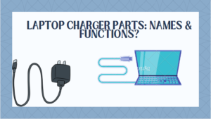 LAPTOP CHARGER PARTS: NAMES & FUNCTIONS? - TechSupremo