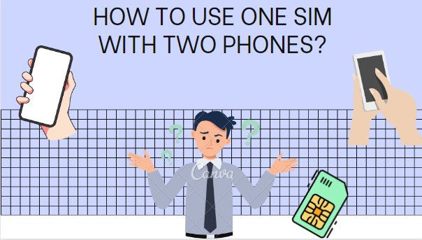 USING ONE SIM CARD WITH TWO PHONES: HOW TO? - TechSupremo